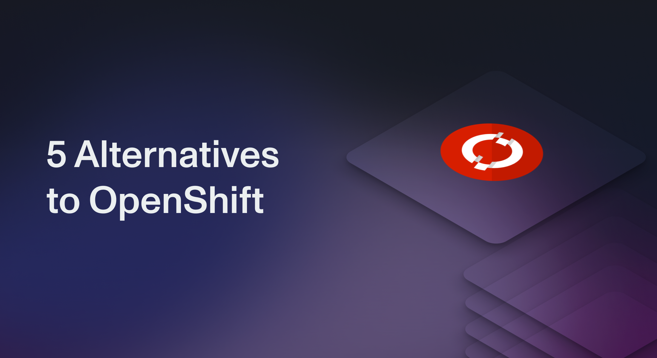 Alternatives To OpenShift A Guide For CTOs alternatives-to-openshift-a-guide-for-ctos